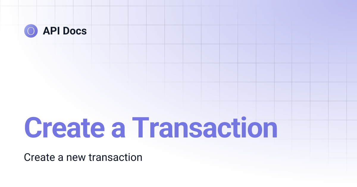 Create a Transaction | API Docs
